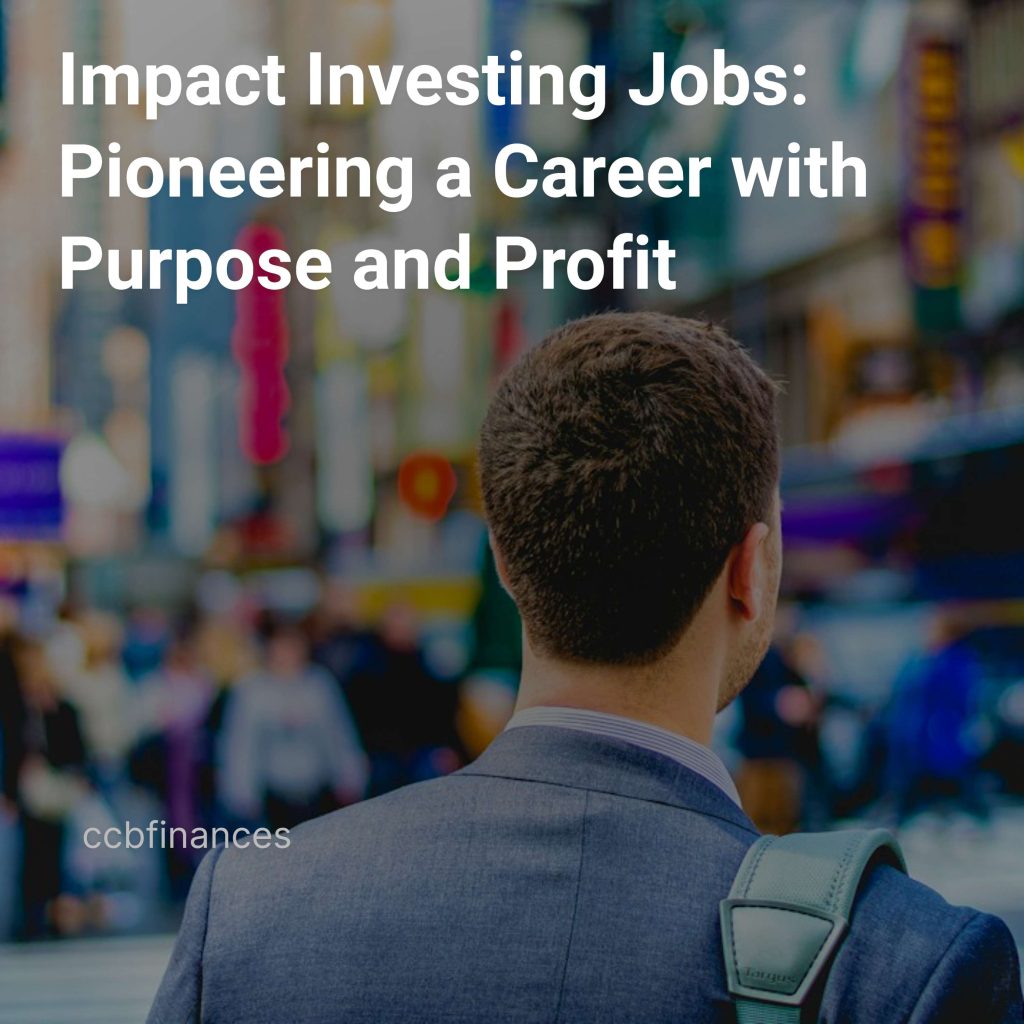 Impact Investing Jobs: Pioneering a Career with Purpose and Profit ...
